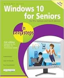 Windows 10 for Seniors in easy steps, 2nd Edition - covers the Windows ...