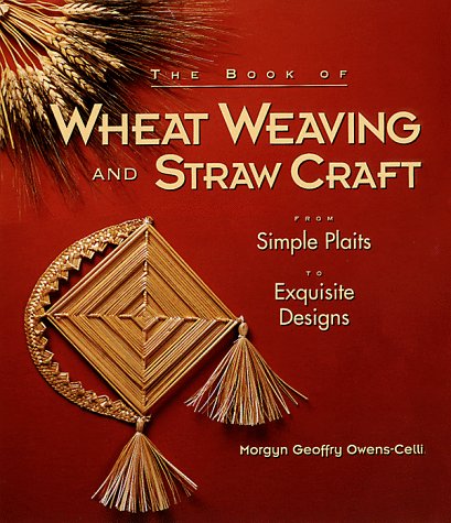 The Book of Wheat Weaving and Straw Craft: From Simple Plaits to ...