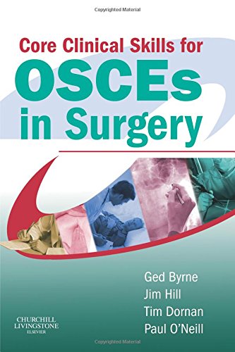 Core Clinical Skills for Osces in Surgery: Amazon.co.uk: G.Byrne, Jim ...