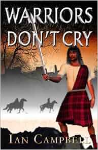 Warriors Dont Cry: Amazon.co.uk: Ian Campbell: 9781904754473: Books