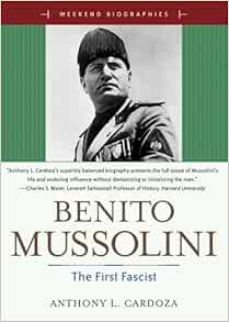 Benito Mussolini: The First Fascist (Weekend Biographies): Amazon.co.uk ...