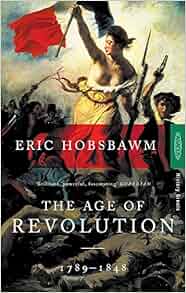 The Age of Revolution : Europe 1789-1848: Amazon.co.uk: Eric Hobsbawm: 9780349104843: Books