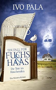Ein Fall für Fuchs & Haas: Die Tote im Räucherofen [Küsten-Krimi] eBook: Ivo Pala: Amazon.de ...