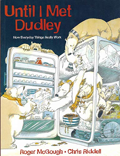 Until I Met Dudley: How everyday things really work : McGough, Roger ...