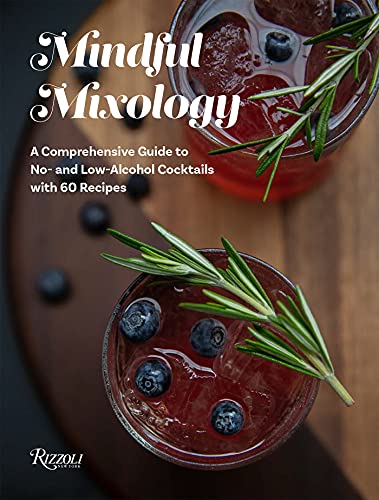 Buy Mindful Mixology: A Comprehensive Guide to No- and Low-Alcohol Cocktails with 60 Recipes ...