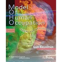Model of Human Occupation: Theory and Application (Model of Human ...