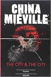 The City & The City: Amazon.co.uk: China Miéville: 9780330534192: Books