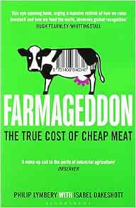 Farmageddon: The True Cost of Cheap Meat: Amazon.co.uk: Lymbery, Philip ...