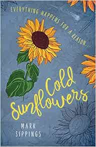 Cold Sunflowers: Amazon.co.uk: Sippings, Mark: 9781999936204: Books
