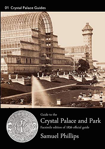 Guide to the Crystal Palace and Park: No. 1 (Crystal Palace Library ...