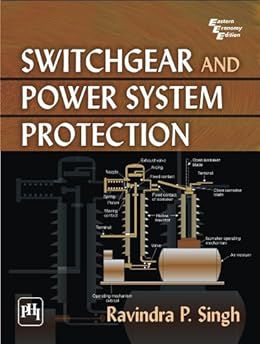 Switchgear and Power System Protection eBook: Ravindra P. Singh: Amazon ...