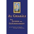 Das Elixier der Glückseligkeit : Al-Ghasâli, Ritter, Hellmut: Amazon.de ...