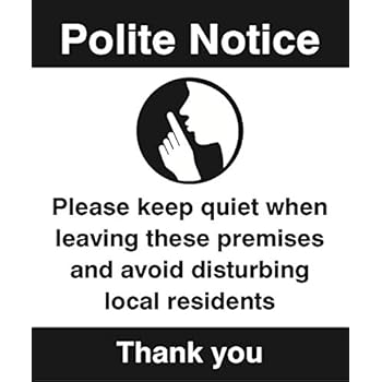 Polite Notice Please respect our neighbours You are requested to keep ...