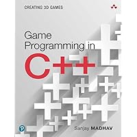 Game Programming in C++: Creating 3D Games: Creating 3D Games : Madhav ...
