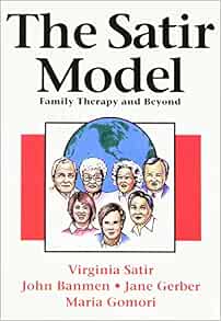 The Satir Model: Family Therapy and Beyond: Virginia Satir, etc.