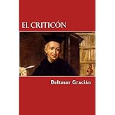 El Criticon : Gracian, Baltasar: Amazon.es: Libros