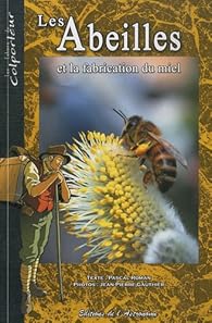 Les abeilles et la fabrication du miel - Pascal Roman - Babelio