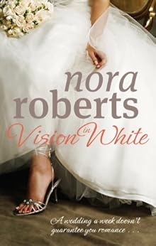 Vision In White: Number 1 in series (Bride Quartet) eBook: Nora Roberts: Amazon.co.uk: Kindle Store