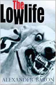 Lowlife, The: Amazon.co.uk: Alexander Baron: 9780948238451: Books