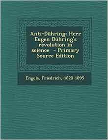 Anti-Dühring; Herr Eugen Dühring's revolution in science: Amazon.co.uk ...