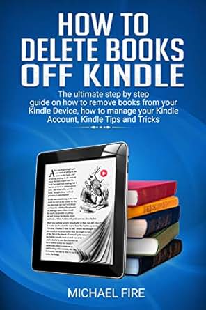 How to delete books off Kindle: The ultimate step by step guide on how ...