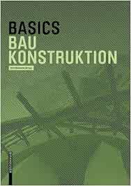 Basics Baukonstruktion : Bielefeld, Bert, Achilles, Andreas, Hanses ...