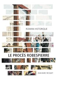 Que lire après Le procès Robespierre - Jean-Marc Becquet