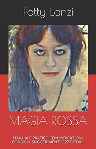 MAGIA ROSSA: MANUALE PRATICO CON INDICAZIONI, CONSIGLI, SUGGERIMENTI E ...
