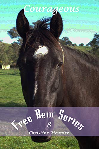 Courageous (Free Rein Book 8) eBook: Christine Meunier: Amazon.co.uk ...