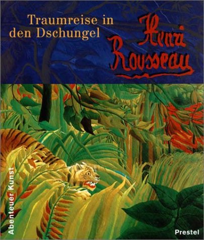 Traumreise in den Dschungel : Rousseau, Henri, Pfleger, Susanne: Amazon ...