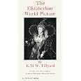The Elizabethan World Picture: A Study of the Idea of Order in the Age ...