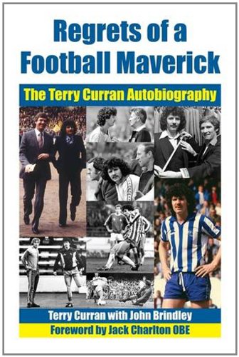 Regrets of a Football Maverick: The Terry Curran Autobiography: Amazon ...