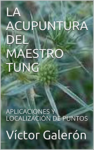 Eric Wiktor: LA ACUPUNTURA DEL MAESTRO TUNG: APLICACIONES Y ...