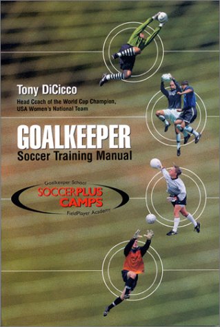 Goalkeeper: Soccer Training Manual: Amazon.co.uk: DiCicco, Tony ...