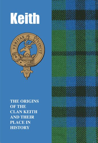 Keith: The Origins of the Clan Keith and Their Place in History ...
