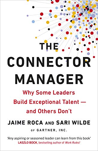 Buy The Connector Manager: Why Some Leaders Build Exceptional Talent ...