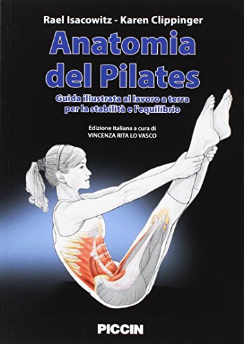 Anatomia del pilates. Guida illustrata al lavoro a terra per la ...