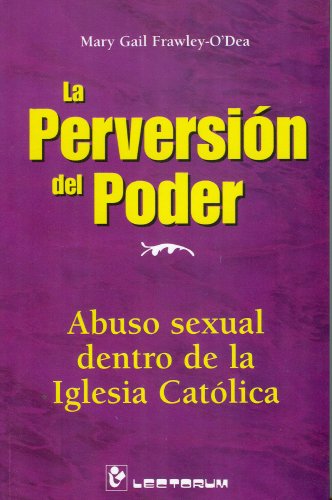 Read La Perversion Del Poder/ Perversion Of Power: Abuso Sexual Dentro De La Iglesia Catolica ...