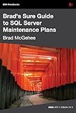 Brad's Sure Guide to SQL Server Maintenance Plans (English Edition ...