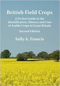 British Field Crops: A Pocket Guide to the Identification, History and ...