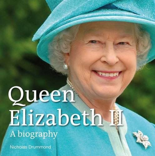 Queen Elizabeth II - A Biography: Amazon.co.uk: Drummond, Nicholas ...