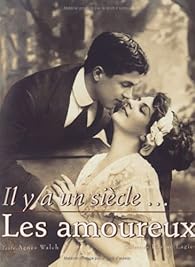 Il y a un siècle... Les amoureux - Agnès Walch - Babelio