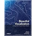 Beautiful Visualization: Looking at Data Through the Eyes of Experts ...