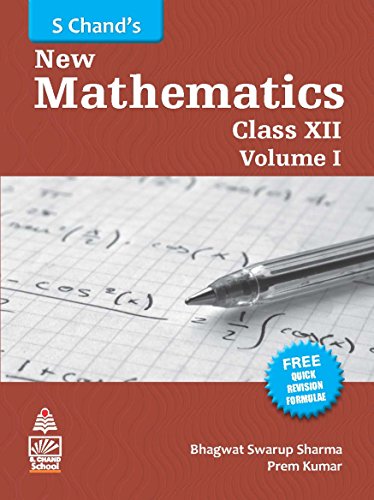 S Chand’s New Mathematics for Class XII - Vol. I : Bhagwat Swaroop ...