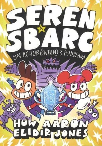 Seren a Sbarc yn Achub (Cwpan) y Bydysawd : Aaron, Huw, Jones, Elidir ...