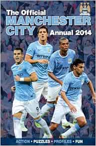 Official Manchester City FC Annual 2014: Amazon.co.uk: 9781908925459: Books