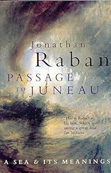 Passage To Juneau: A Sea and Its Meaning eBook: Jonathan Raban: Amazon ...