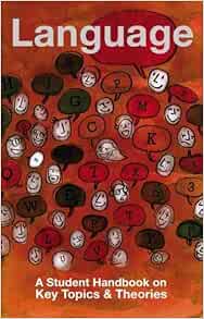 Language: A Student Handbook on Key Topics and Theories: Amazon.co.uk ...