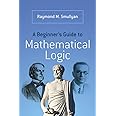 A Beginner’s Guide to Mathematical Logic (Dover Books on Mathematics ...