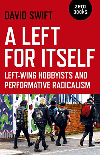 A Left for Itself: Left-wing Hobbyists and Performative Radicalism ...